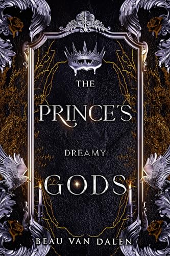 The Prince's Dreamy Gods by Beau Van Dalen | Goodreads
