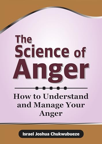 The Science of Anger: How to Understand and Manage Your Anger by Israel ...