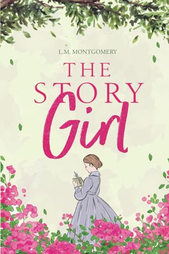 The Story Girl (Annotated) by L.M. Montgomery | Goodreads