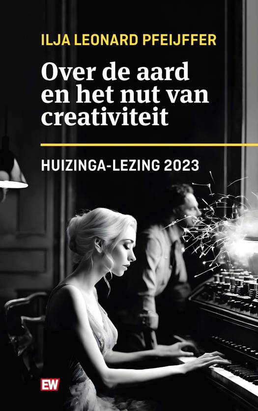 Over de aard en het nut van creativiteit: Huizinga-lezing 2023 by Ilja ...