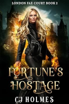 Fortune's Hostage (London Fae Court #2) by C.J. Holmes | Goodreads