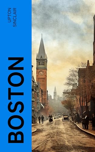 Boston: A Documentary Novel by Upton Sinclair | Goodreads
