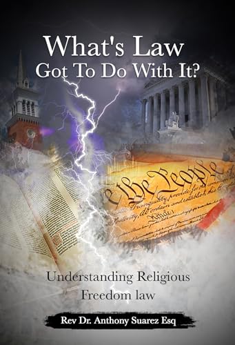 What’s Law Got to do With it?: Understanding Religious Freedom Law by ...