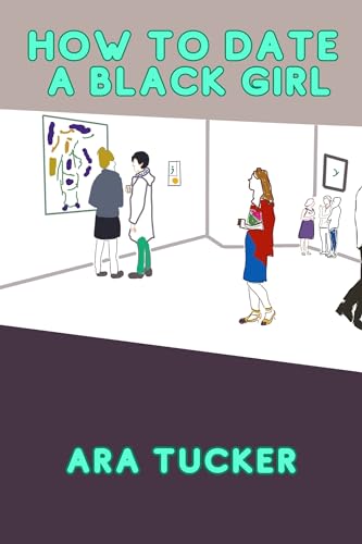 How to Date a Black Girl by Ara Tucker | Goodreads
