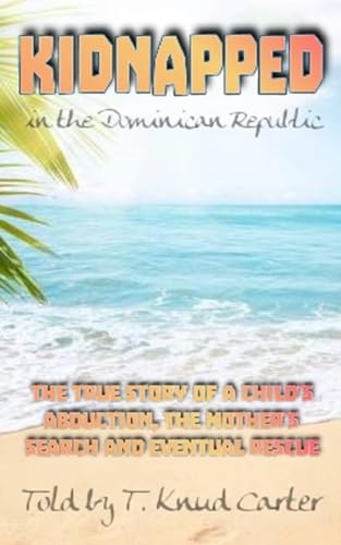 Kidnapped in the Dominican Republic - A Short Story: The true story of ...