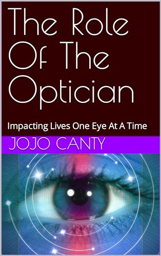 The Role Of The Optician: Impacting Lives One Eye At A Time by JOJO ...