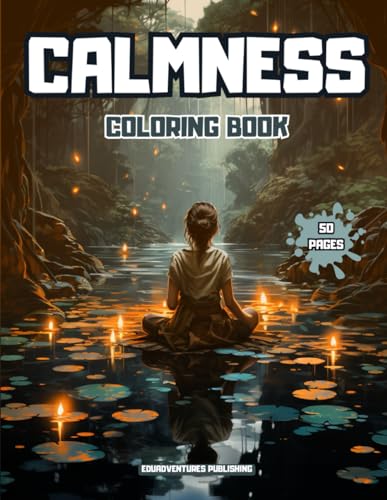 Calmness Coloring Book: Soothing Hues: A 50-Page Calmness Coloring Book ...