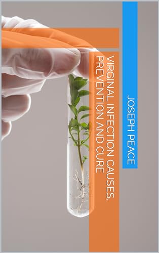 VIRGINAL INFECTION CAUSES, PREVENTION AND CURE by Joseph Peace | Goodreads