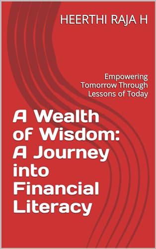 A Wealth Of Wisdom A Journey Into Financial Literacy Empowering Tomorrow Through Lessons Of 