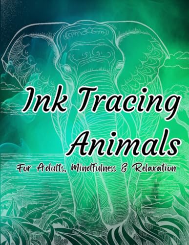 Ink Tracing Animals Coloring Book: Wild Inkscapes, A 50-Image Adult ...