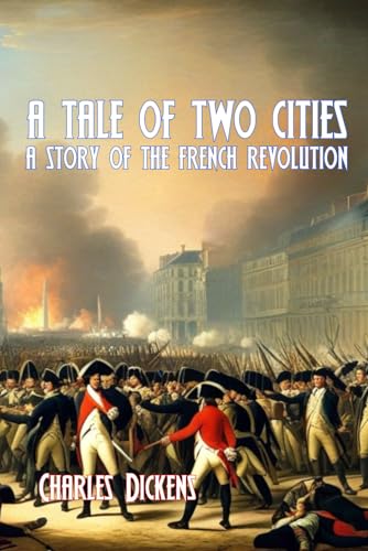 A TALE OF TWO CITIES: A STORY OF THE FRENCH REVOLUTION by Charles ...