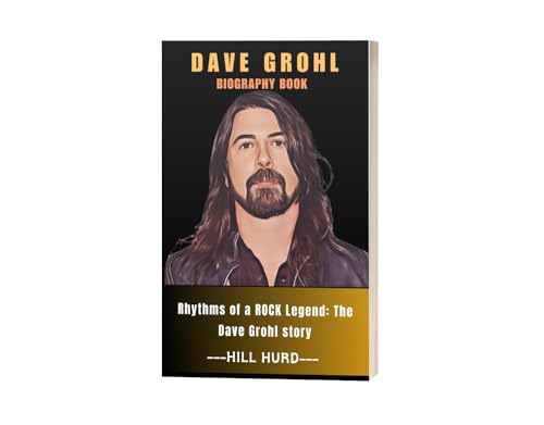 DAVE GROHL BIOGRAPHY BOOK : Rhythms of a Rock Legend: The Dave Grohl ...