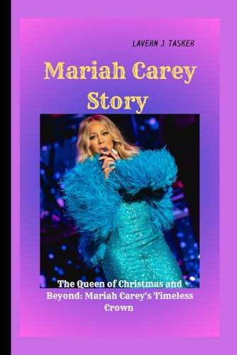 Mariah Carey story: “The Queen of Christmas and Beyond: Mariah Carey's ...