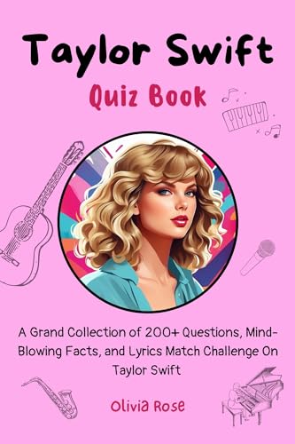 Taylor Swift Quiz Book: A Grand Collection of 200+ Questions, Mind ...