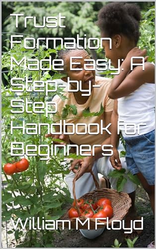 Trust Formation Made Easy: A Step-by-Step Handbook for Beginners by ...
