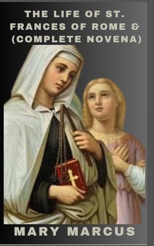 The life of St. Frances of Rome: Complete Novena by Mary Marcus | Goodreads