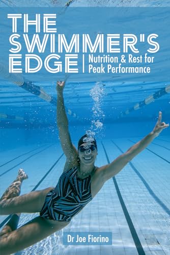 The Swimmer's Edge: Nutrition & Rest for Peak Performance by Dr Joe ...