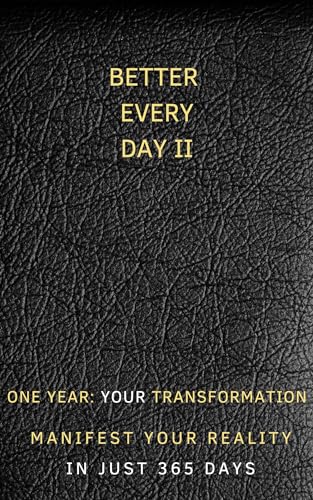 Better Every Day II: One Year: Your Transformation! Monthly ...
