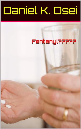 Fentanyl????? by Daniel K. Osei | Goodreads