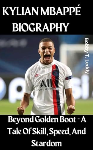 Kylian Mbappe biography : Beyond the Golden Boot - A Tale of Skill ...