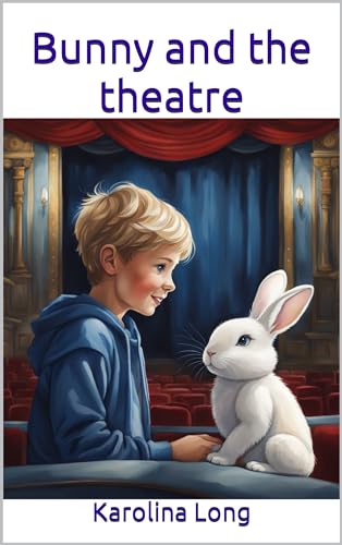 Bunny and the theatre (Bunny's adventures) by Karolina Long | Goodreads