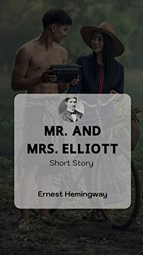 Mr. and Mrs. Elliot: A Short Story by Ernest Hemingway | Goodreads