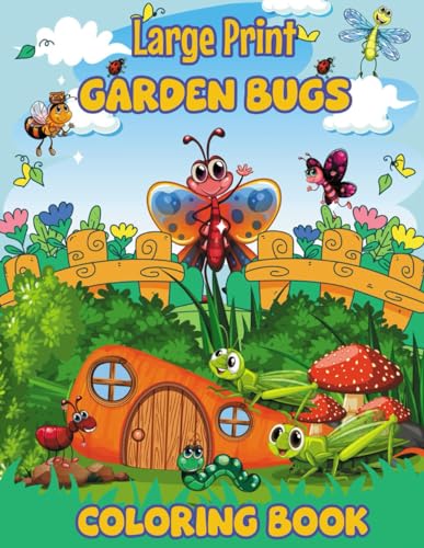 Large Print Garden Bugs Coloring Book: Super Cute Coloring Book for ...