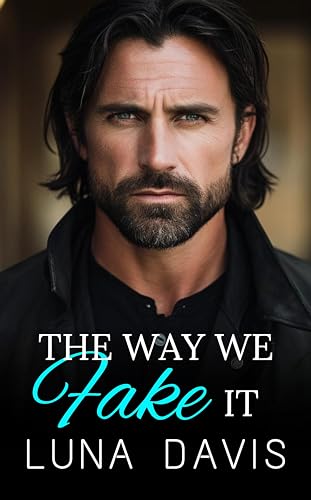 The Way We Fake It (Grumpy Billionaire Bosses) by Luna Davis | Goodreads