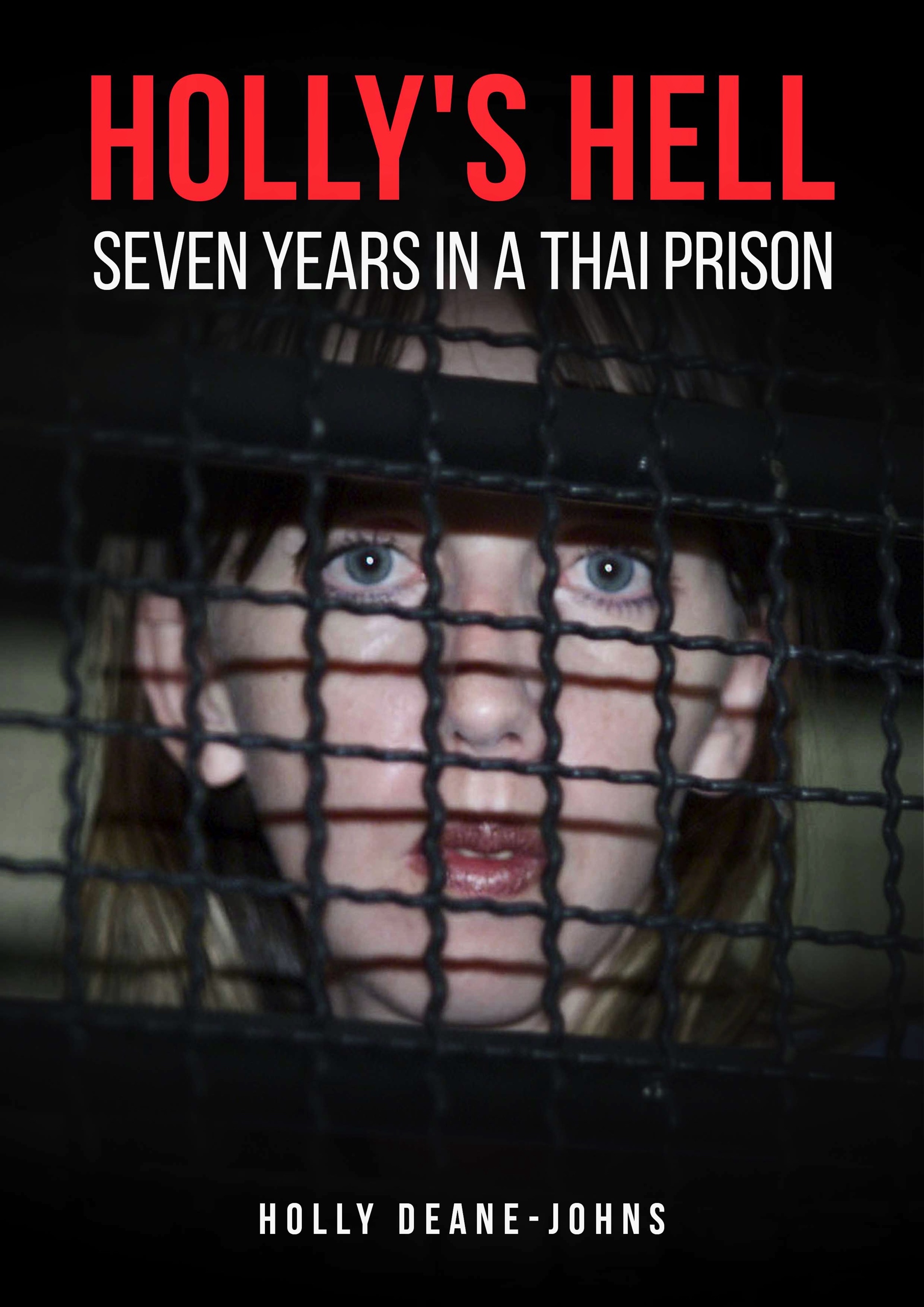 Holly's Hell: Seven Years in a Thai Prison by Holly Deane-Johns | Goodreads