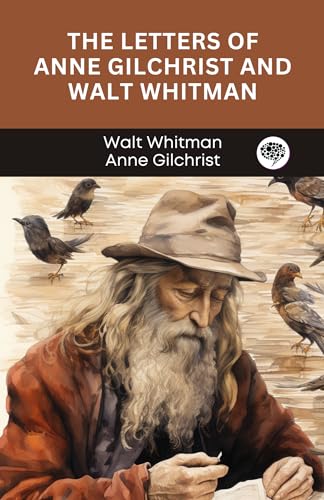 The Letters of Anne Gilchrist and Walt Whitman by Walt Whitman | Goodreads