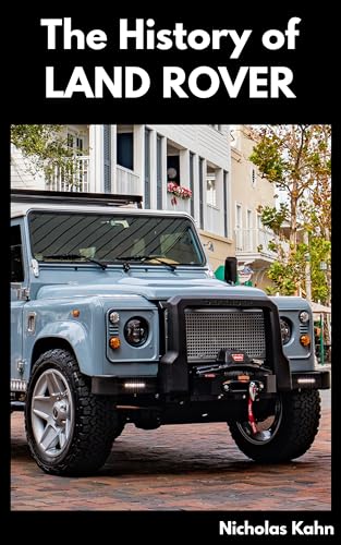 The History of Land Rover: The Moments and Models that Created Land ...