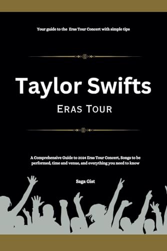 Taylor Swifts Eras Tour: A Comprehensive Guide to 2024 Eras Tour ...