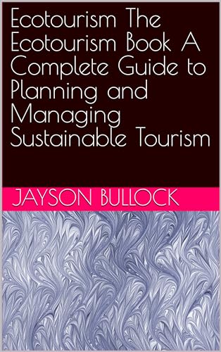 Ecotourism The Ecotourism Book A Complete Guide to Planning and ...