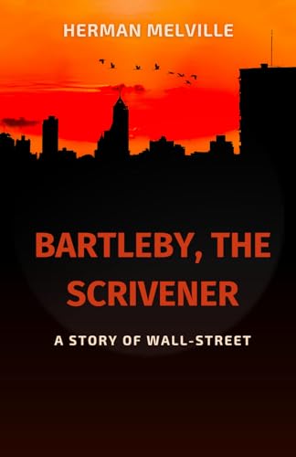 Bartleby, the Scrivener: A Story of Wall-Street by Herman Melville ...