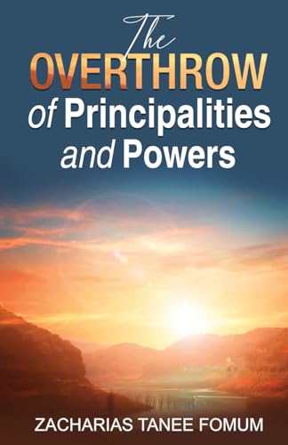 The Overthrow of Principalities and Powers by Zacharias Tanee Fomum ...