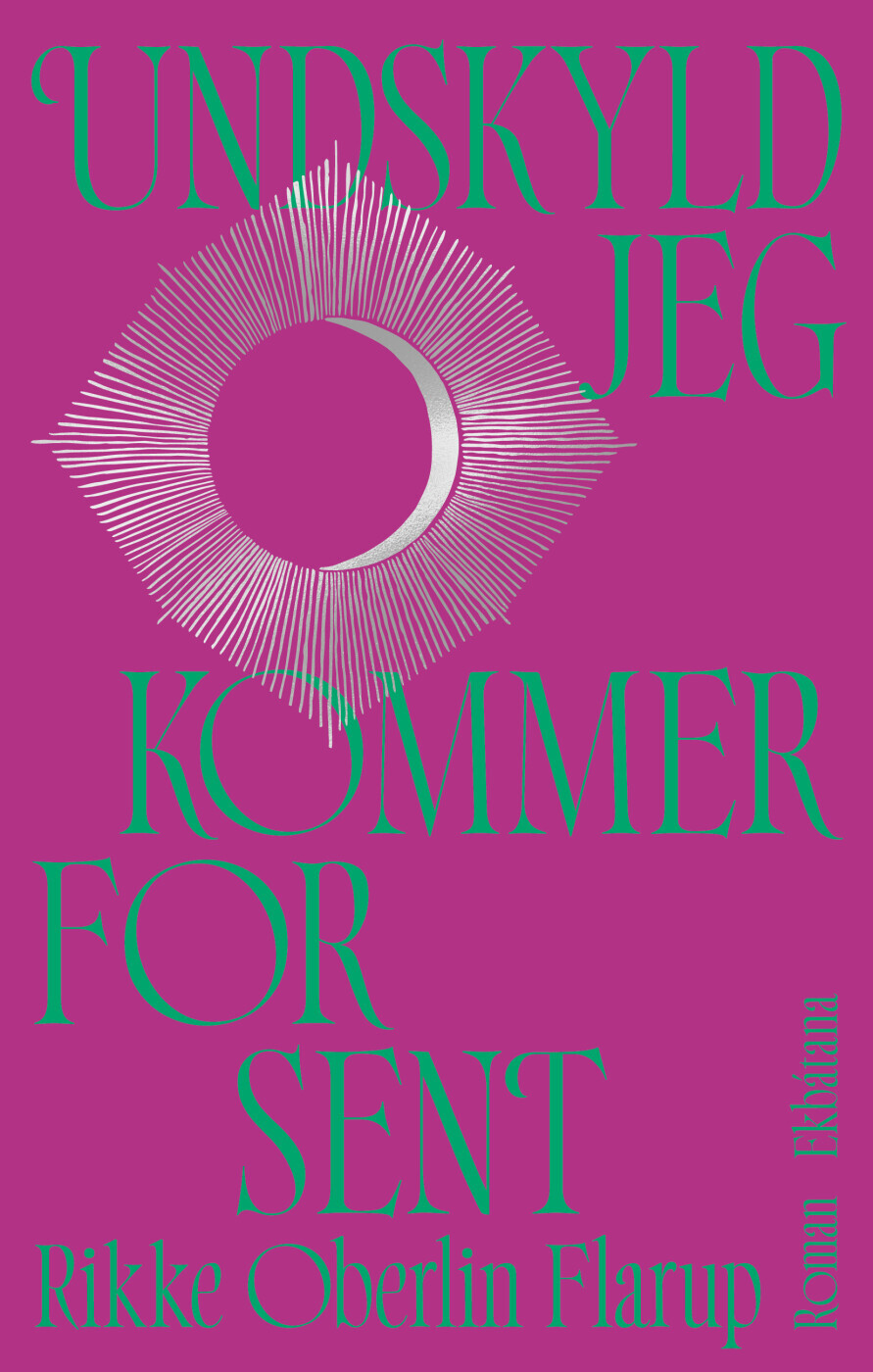 Undskyld jeg kommer for sent by Rikke Oberlin Flarup | Goodreads