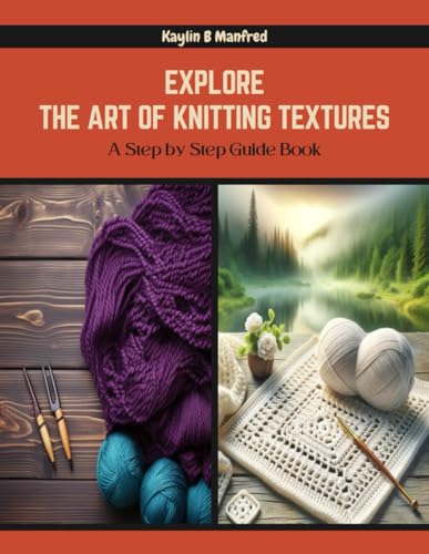 Explore the Art of Knitting Textures: A Step by Step Guide Book by ...
