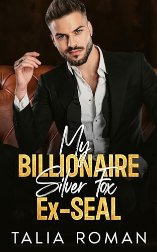 My Billionaire Silver Fox Ex-SEAL by Talia Roman | Goodreads