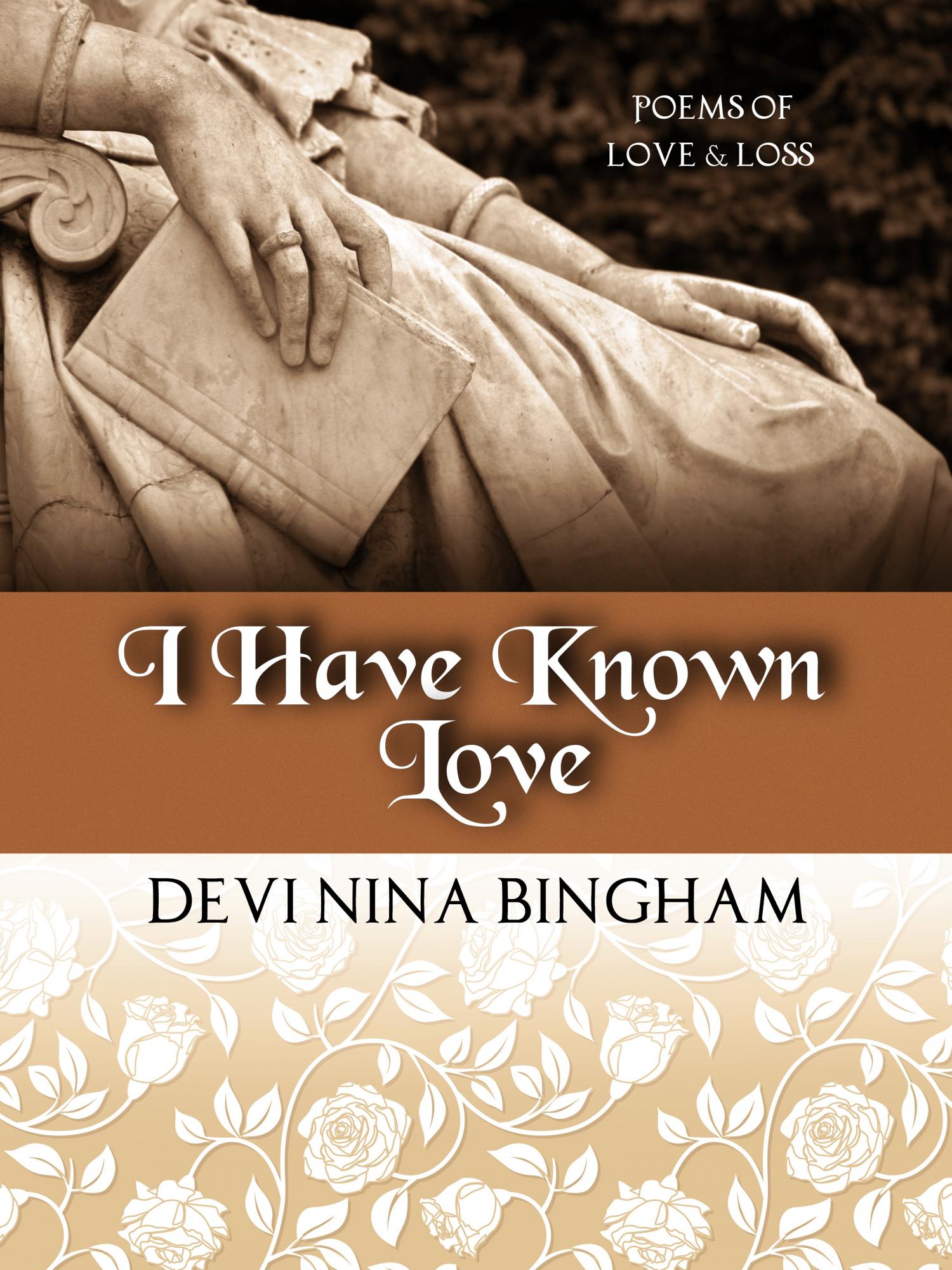 I Have Known Love: Poems of Love and Loss by Nina Bingham | Goodreads