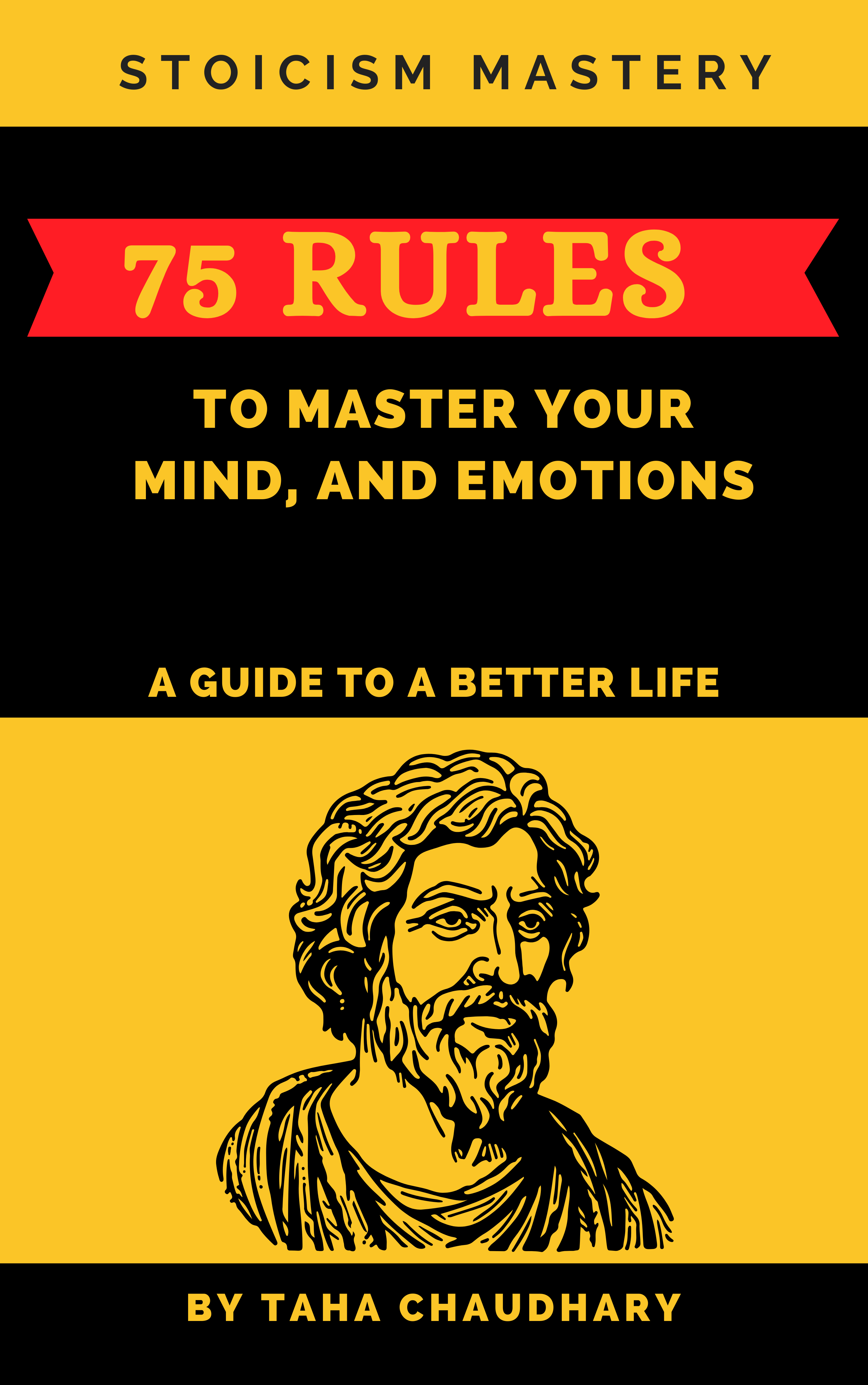 Stoicism Mastery: 75 Rules To Master Your Mind, And Emotions (A Guide ...