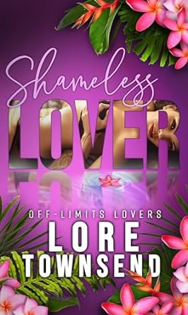 Shameless Lover (Off-Limits Lovers #2) by Lore Townsend | Goodreads