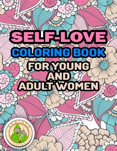 SELF-LOVE COLORING BOOK: FOR YOUNG AND ADULT WOMEN by Steven ...