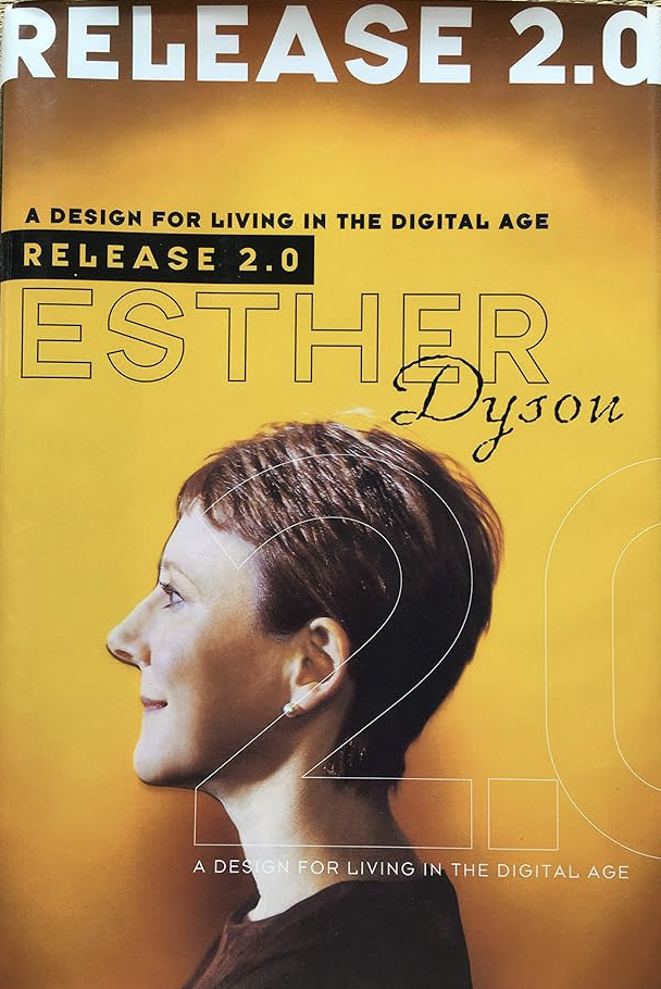 Release 2.0: A Design for Living in the Digital Age by Esther Dyson ...
