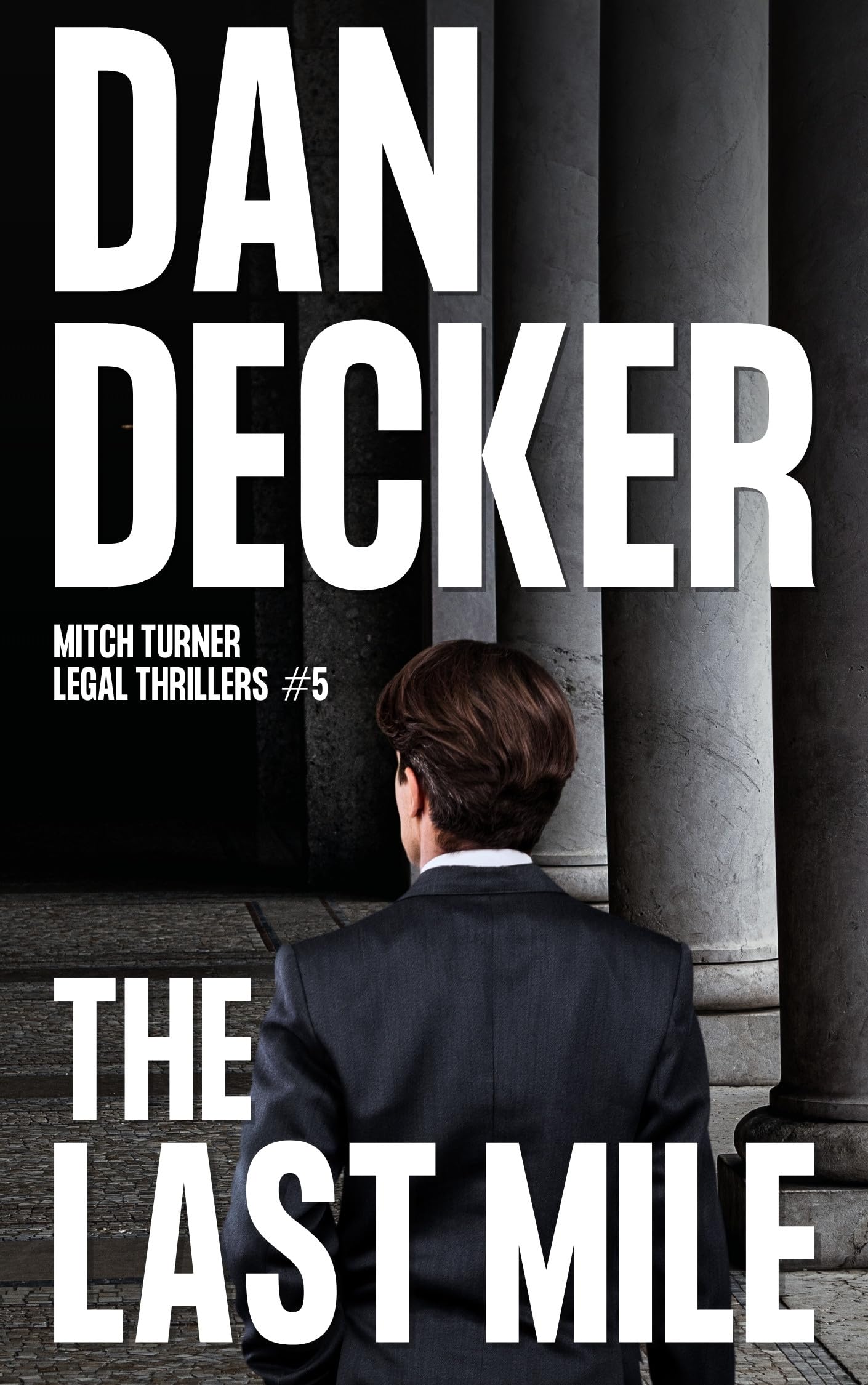 The Last Mile (Mitch Turner Legal Thrillers Book 5) by Dan Decker | Goodreads