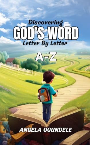 A To Z: Discovering God's Word : Letter By Letter by Angela Ogundele | Goodreads