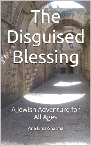 The Disguised Blessing: A Jewish Adventure for All Ages by Ana Lima ...