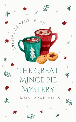 The Great Mince Pie Mystery: Secrets of Frost Ford by Emma Jayne Mills ...