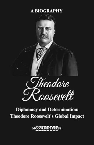Theodore Roosevelt Biography : Diplomacy and Determination: Theodore ...
