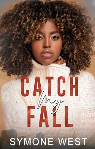 Catch My Fall: Friends to Lovers Romance by Symone West | Goodreads