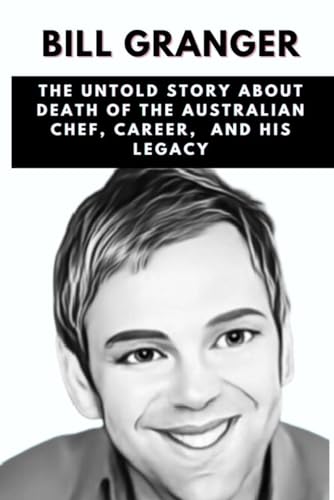 Bill Granger: The Untold Story About Death Of The Australian Chef ...